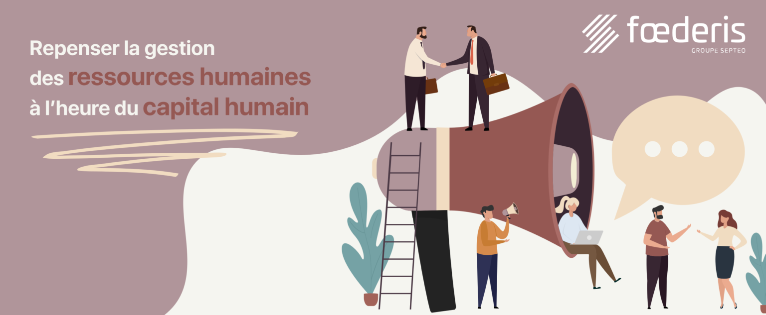 Repenser la Gestion des Ressources Humaines à l’heure du Capital Humain